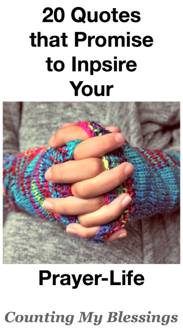 20 Quotes that Promise to Inspire Your Prayer-Life – Counting My Blessings