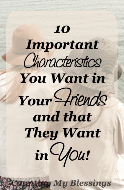 Do Your Friends Have These Characteristics? Do You? - Counting My Blessings