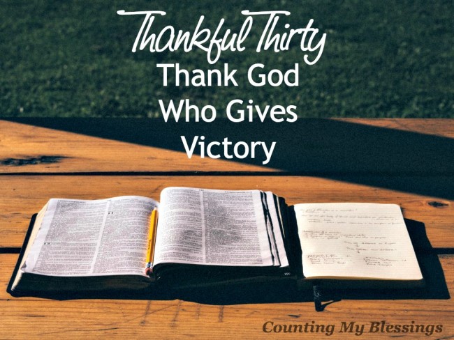 Thankful Thirty -Thank God Who Gives Victory