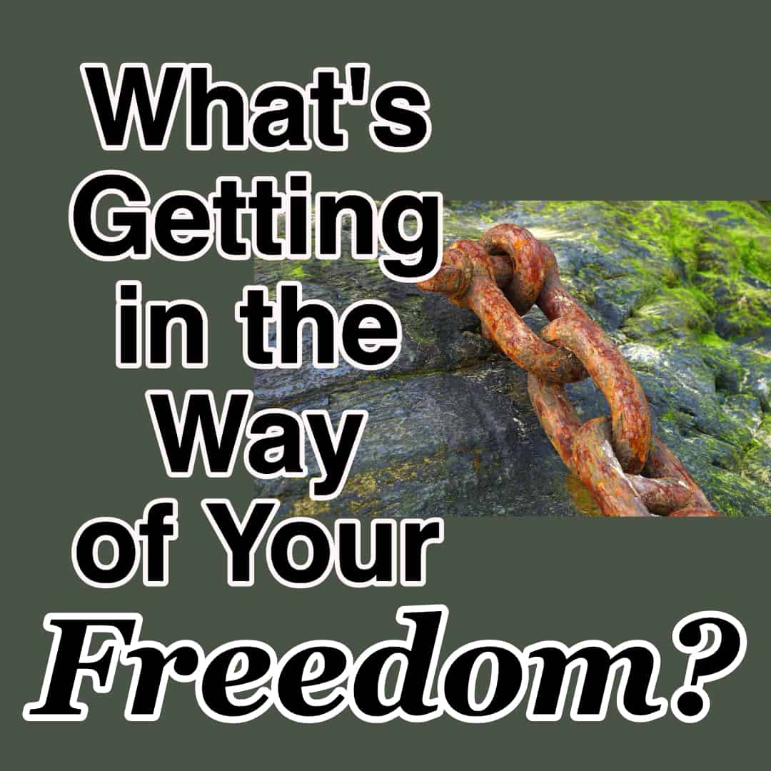 What's Getting in the Way of Your Freedom? - Counting My Blessings