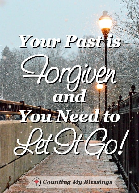 Your Past is Forgiven and You Need to Let it Go – Counting My Blessings