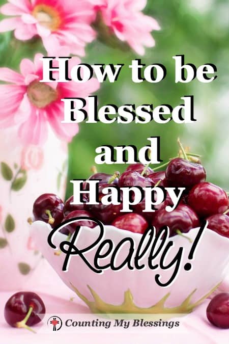 How to be Blessed and Happy – Really! – Counting My Blessings