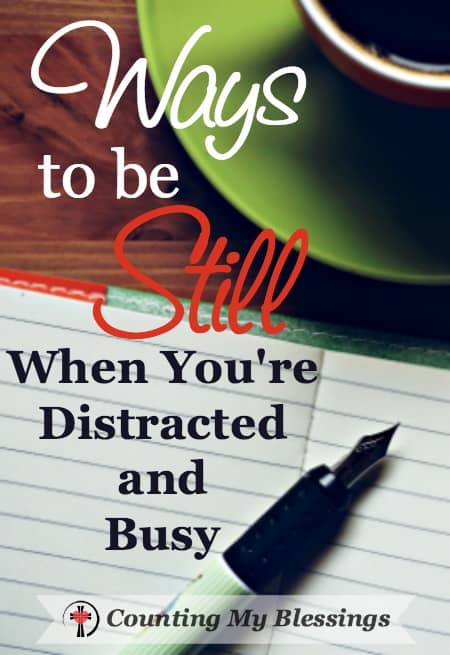 Ways to Be Still When You're Distracted and Busy