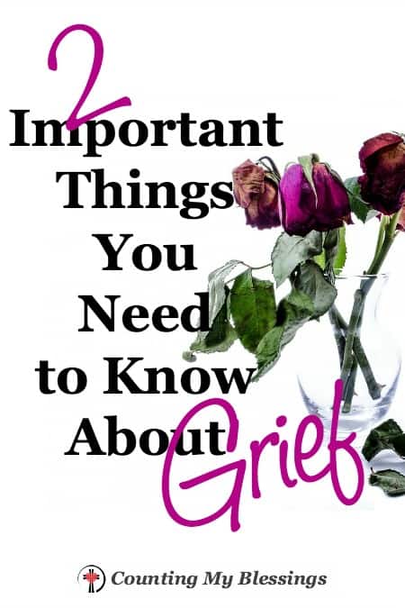 2 Important Things You Need To Know About Grief Counting My Blessings