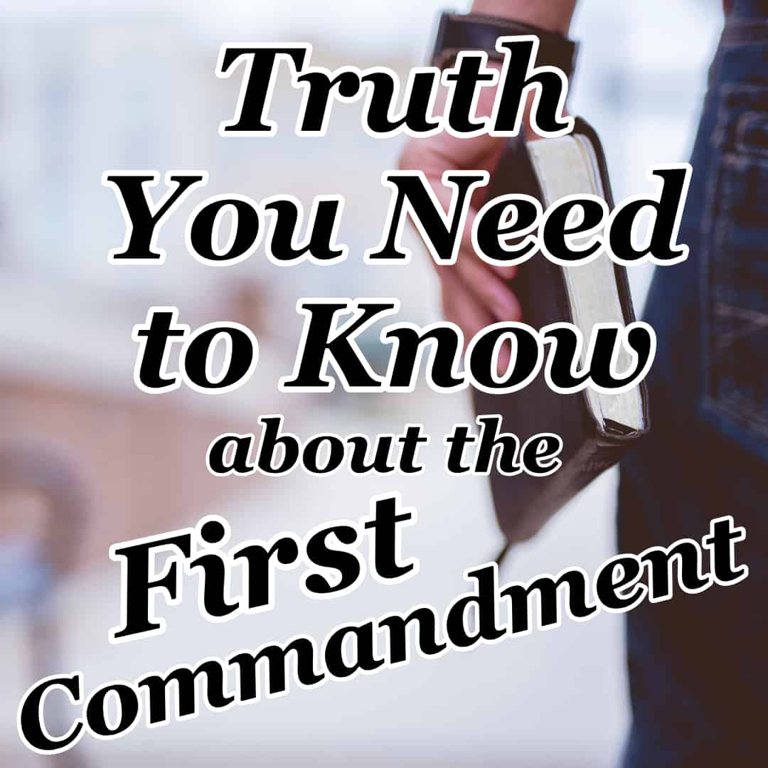 Truth You Need to Know about the First Commandment | CMB
