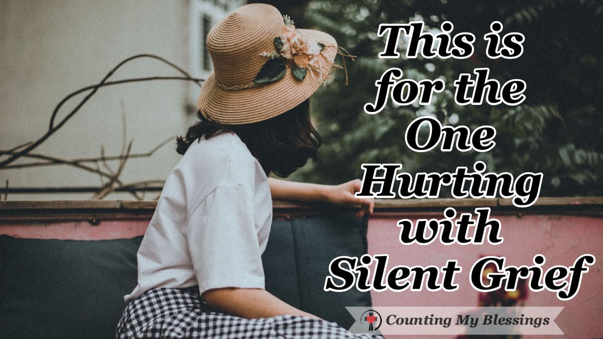 This Is For The One Hurting With Silent Grief Counting My Blessings