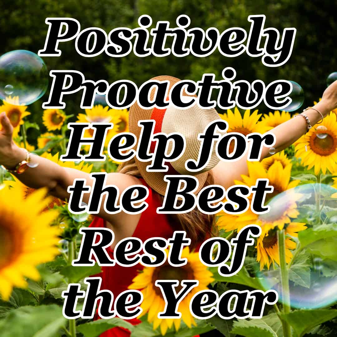Positively Proactive Help for the Best Rest of the Year - CMB