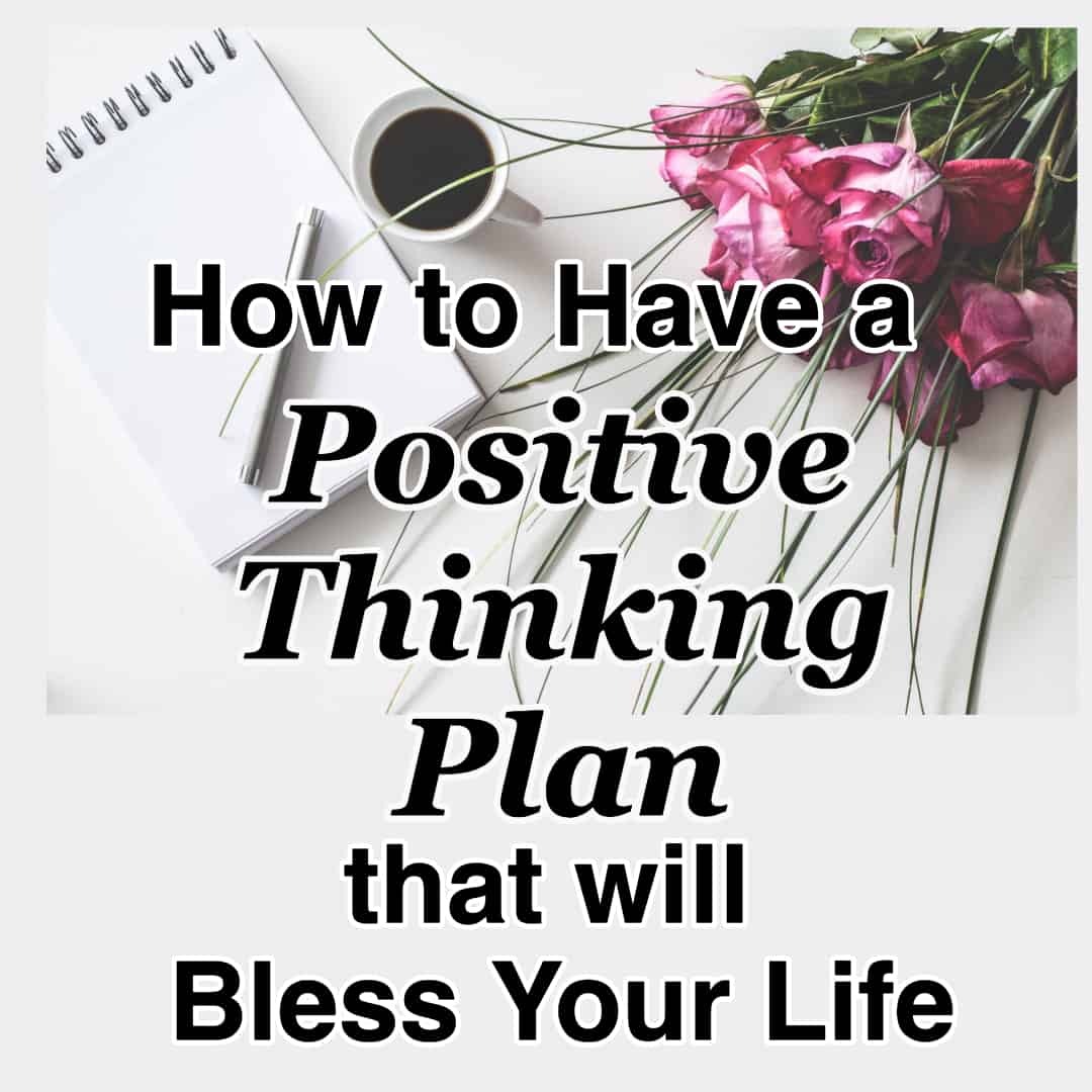 How to Have a Positive Thinking Plan that will Bless Your Life - CMB