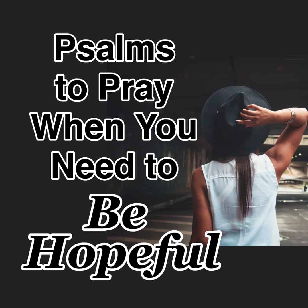 Psalms to Pray When You Need to Be Hopeful - Counting My Blessings