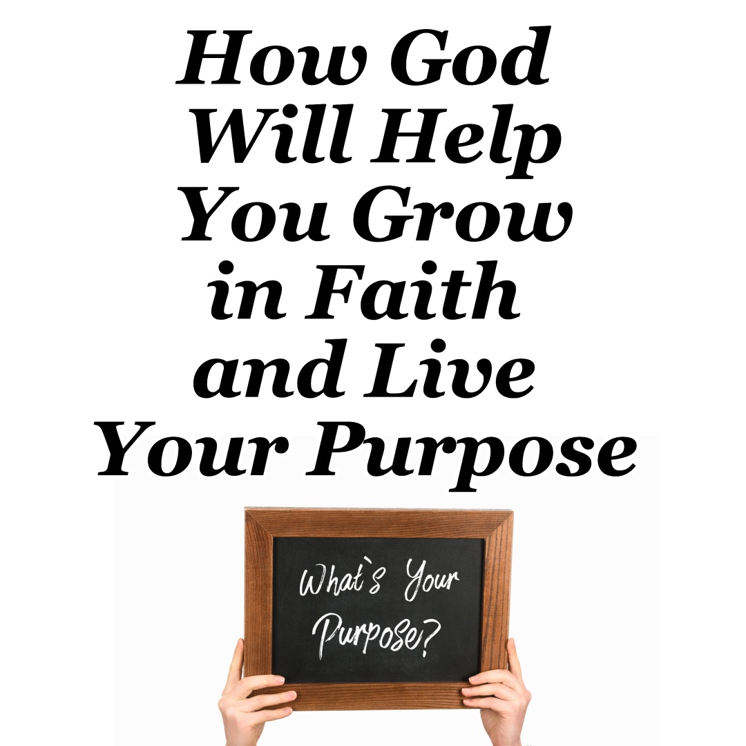 How God Will Help You Grow in Faith and Live Your Purpose - CMB