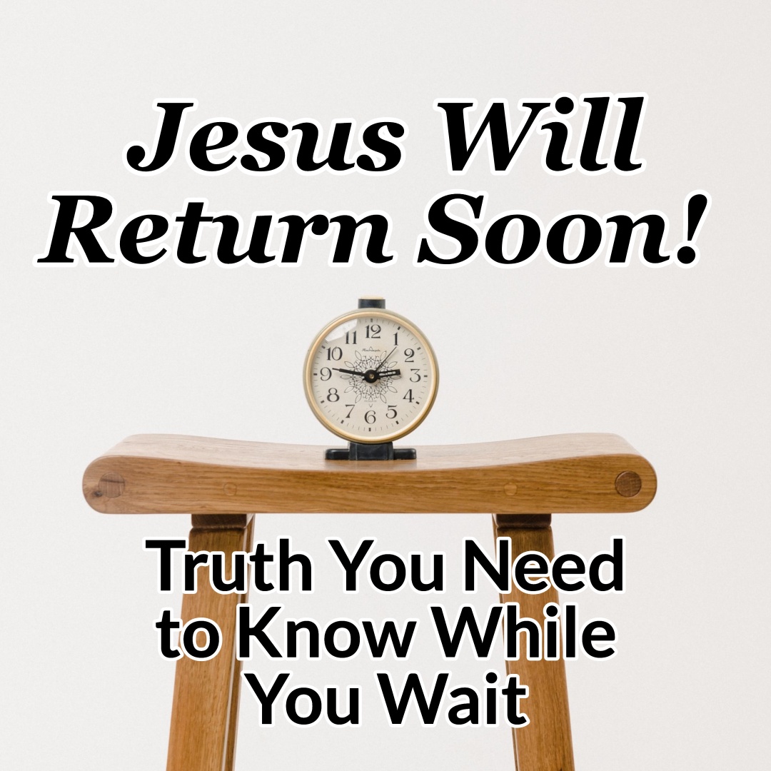 Jesus Will Return Soon! Truth You Need to Know While You Wait - CMB
