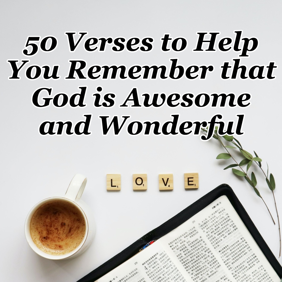 50 Verses to Help You Remember that God is Awesome and Wonderful - CMB