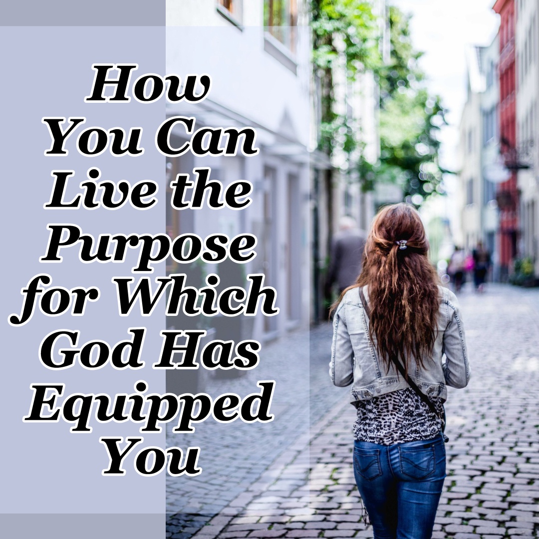How You Can Live the Purpose for Which God Has Equipped You - CMB