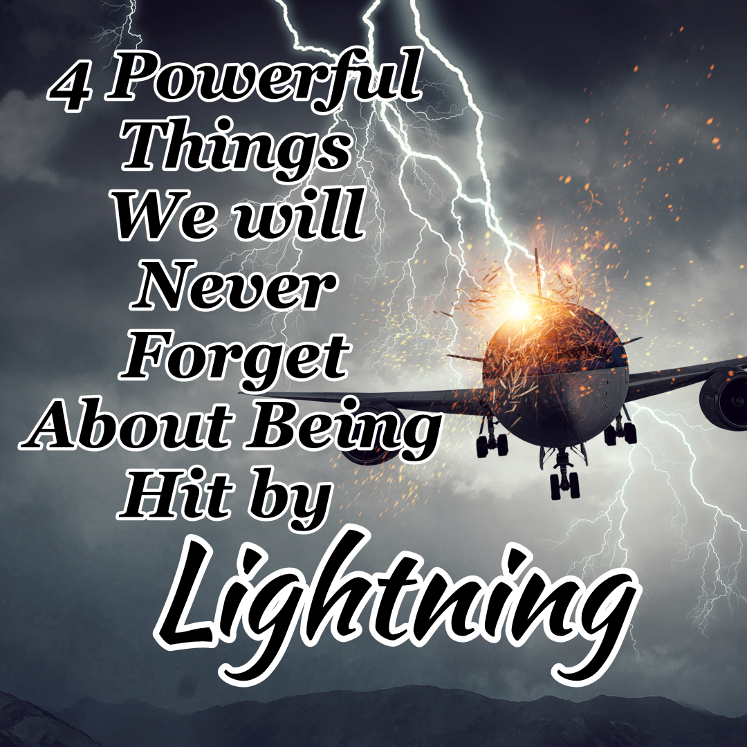 4 Powerful Things We will Never Forget About Being Hit by Lightning