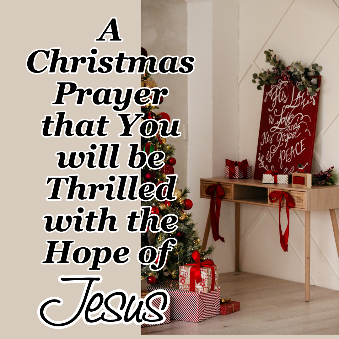 A Christmas Prayer that You will be Thrilled with the Hope of Jesus