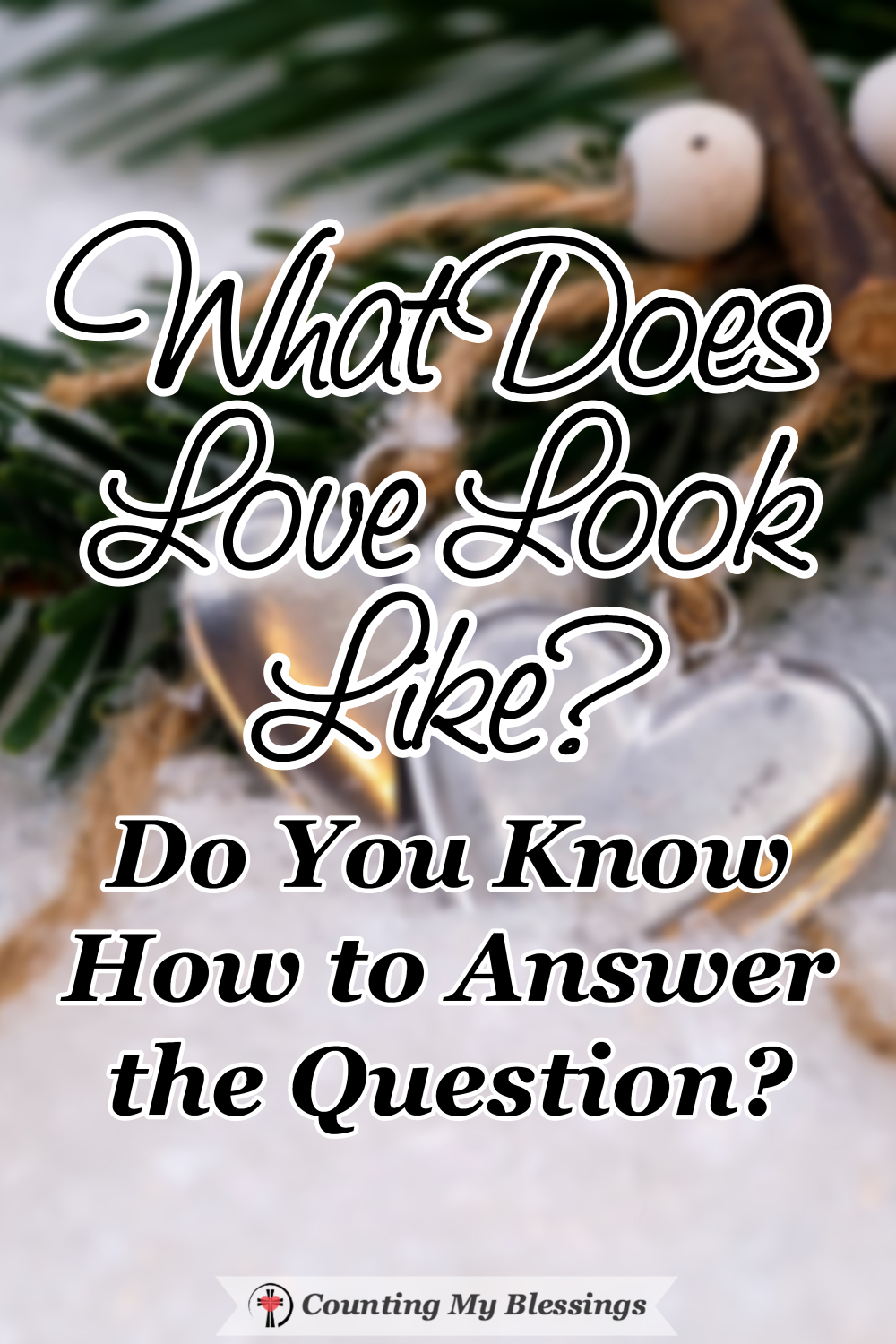 What Does Love Look Like Do You Know How To Answer The Question