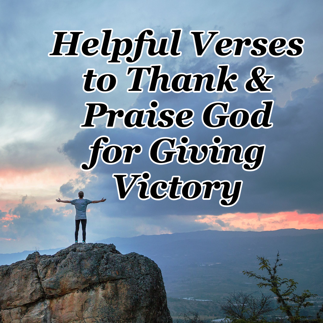 Helpful Verses To Thank Praise God For Giving Victory Counting My